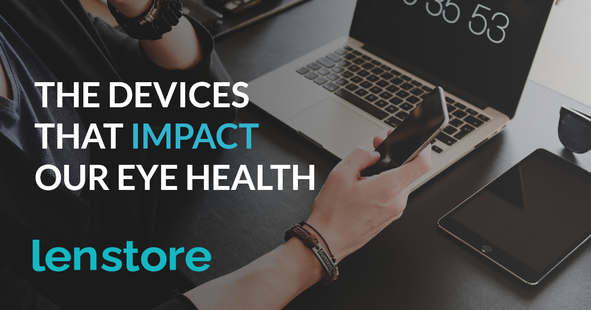 The Devices That Impact Our Eye Health | Lenstore